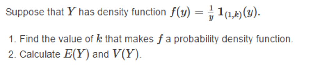 Solved Suppose that Y has density function f(y) = 1/y 1(1, | Chegg.com