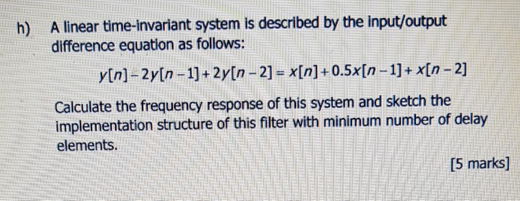 Solved h) A linear time-invariant system is described by the | Chegg.com
