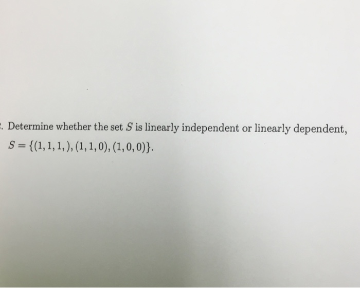 Solved Determine whether the set S is linearly independent | Chegg.com