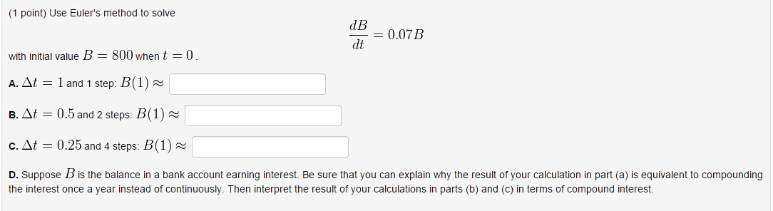 Solved Use Euler?s method to solve dB=0.07B with initial | Chegg.com