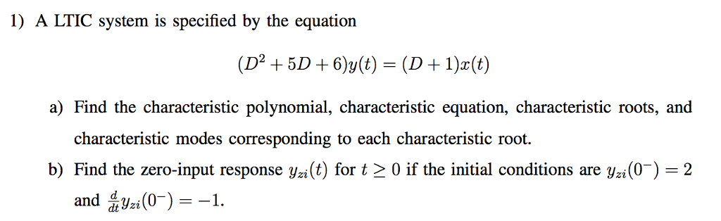 Solved 1) A LTIC system is specified by the equation (D2 + | Chegg.com