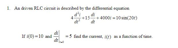 Solved 1. An driven RLC circuit is described by the | Chegg.com