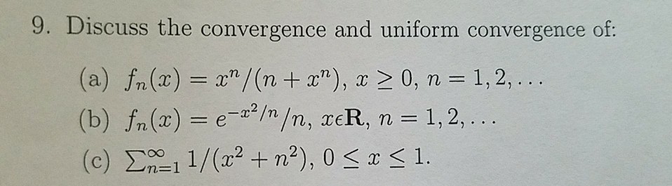 Solved 9. Discuss the convergence and uniform convergence | Chegg.com