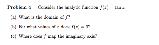 Solved Consider the analytic function f(z) = tan z. (a) | Chegg.com