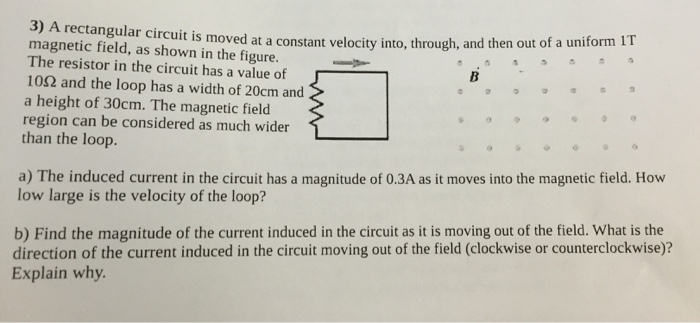 Solved A rectangular circuit is moved at a constant velocity | Chegg.com