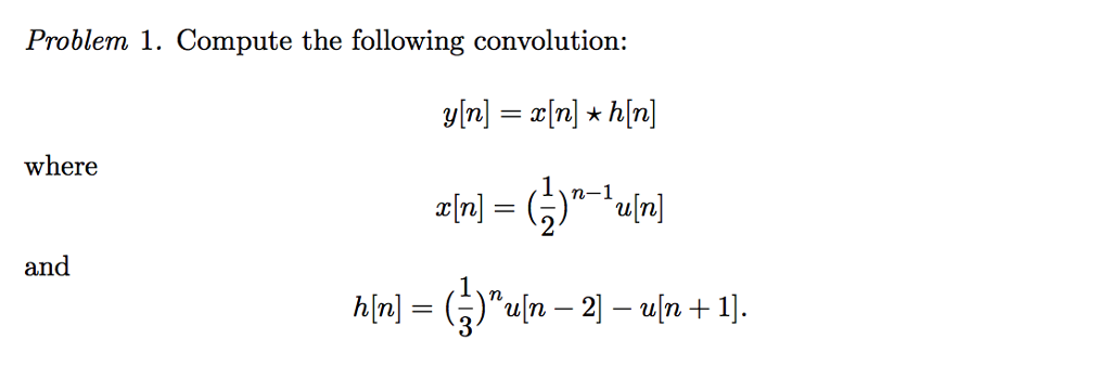 Solved Problem 1. Compute the following convolution: y[n] = | Chegg.com