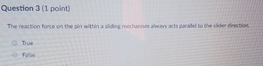 Solved Question 3 (1 point) The reaction force on the pin | Chegg.com