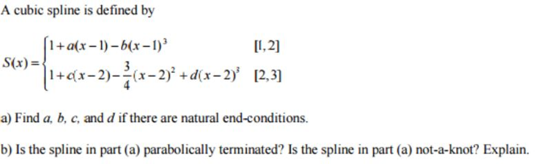 Solved A cubic spline is defined by S(x) = {1 + a(x - 1) - | Chegg.com