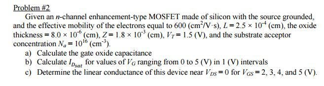 Solved Given an n-channel enhancement-type MOSFET made of | Chegg.com