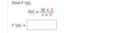 Solved Find f^'(a). f(t) = 8t + 2/t+ 3 f^'(a) = | Chegg.com