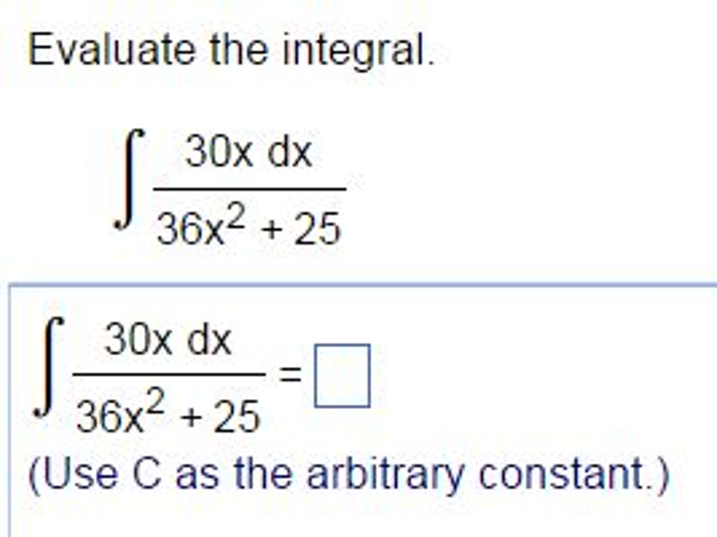 Solved Evaluate The Integral Integral 30x Dx 36x 2 25 Chegg solved-evaluate-the-integral-integral-30x-dx-36x-2-25-chegg