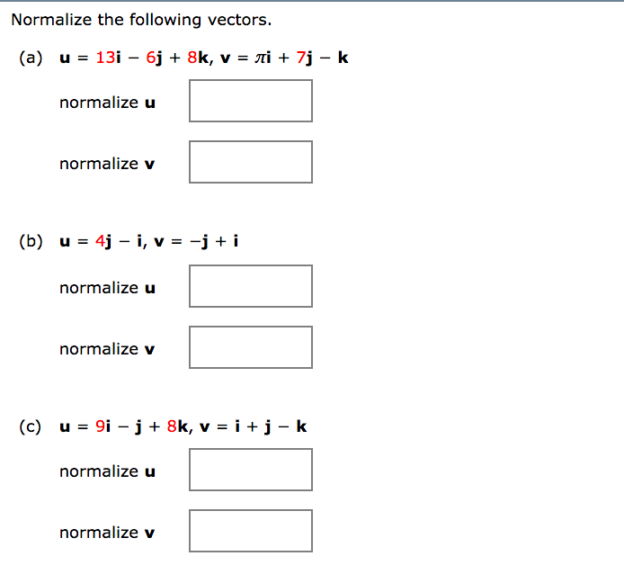 Solved Normalize the following vectors. u = 13i - 6j + 8k, | Chegg.com