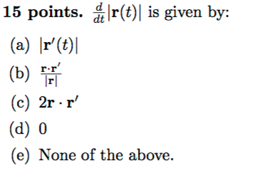 Solved d/dt|r(t)| is given by: |r'(t)| r. r'/|r| 2r. r' | Chegg.com