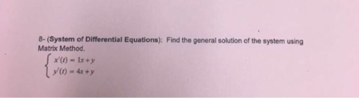 Solved Find the general solution of the system using Matrix | Chegg.com