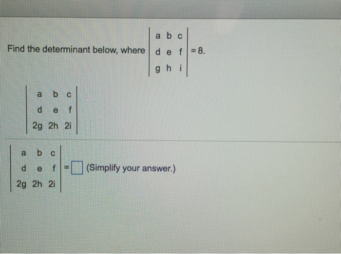 Solved Find the determinant below, where |a b c d e f g h i| | Chegg.com