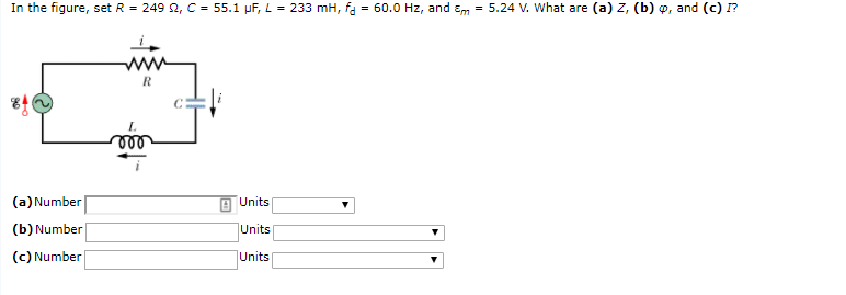 Solved In the figure, set R = 249 Ω, C = 55.1 μF, L = 233 | Chegg.com