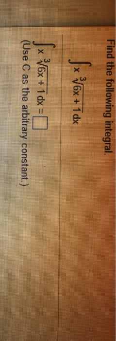 Solved Find the following Integral. Integral X 3 squareroot | Chegg.com
