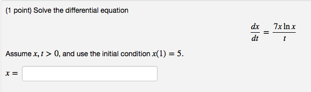 Solved (1 point) Solve the differential equation dx dt 7x In | Chegg.com