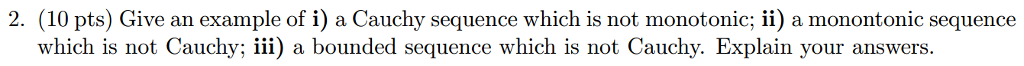 Solved 2. (10 pts) Give an example of i) a Cauchy sequence | Chegg.com