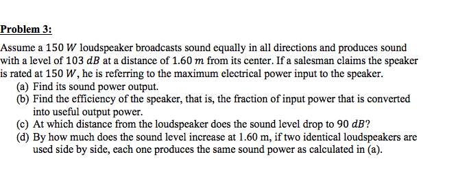 Solved Assume a 150 W loudspeaker broadcasts sound equally | Chegg.com