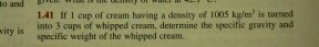 Solved If 1 cup of cream having a density of 1005 kg/m^3 is | Chegg.com