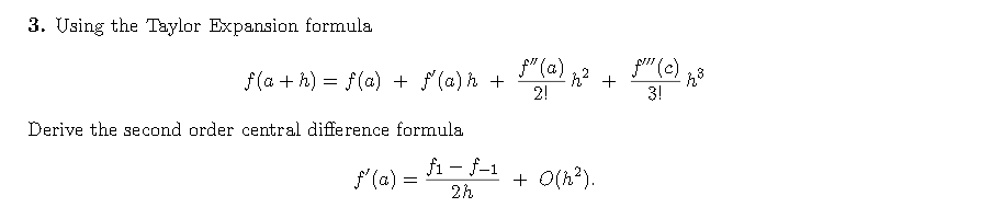 Solved Using the Taylor Expansion formula f(a + h) = f (a) + | Chegg.com
