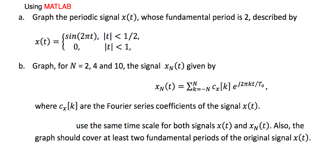 Solved Using MATLAB a. Graph the periodic signal x(t), whose | Chegg.com