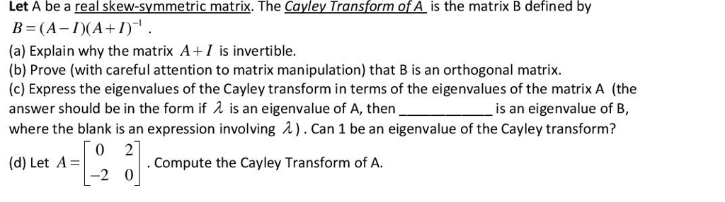 Solved Let A be a real skew-symmetric matrix. The Cavley | Chegg.com