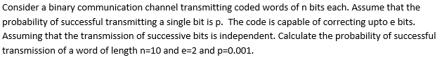 Solved Consider a binary communication channel transmitting | Chegg.com