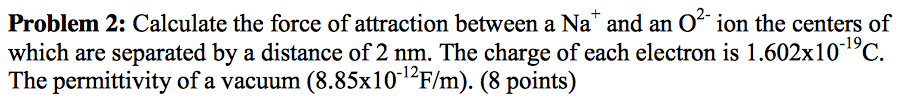 Solved Calculate The Force Of Attraction Between A Na And