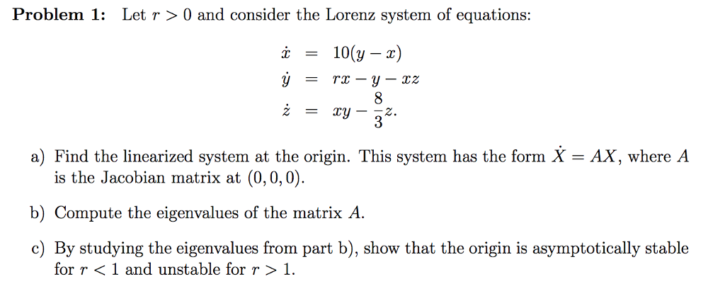 Solved Problem 1: Let r 〉 0 and consider the Lorenz system | Chegg.com
