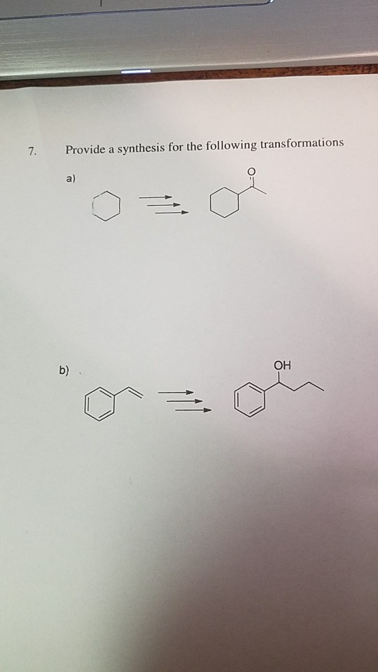 Solved 7. Provide a synthesis for the following | Chegg.com