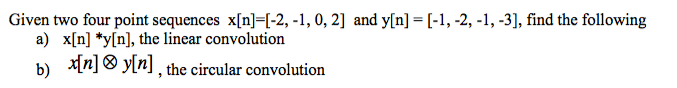 Solved Given two four point sequences x[n]=[-2, -1, 0, 2] | Chegg.com