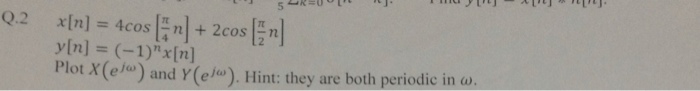 Solved x[n] + 4cos [pi/4 n] + 2 cos [pi/2 n] y[n] = (-1)^n | Chegg.com