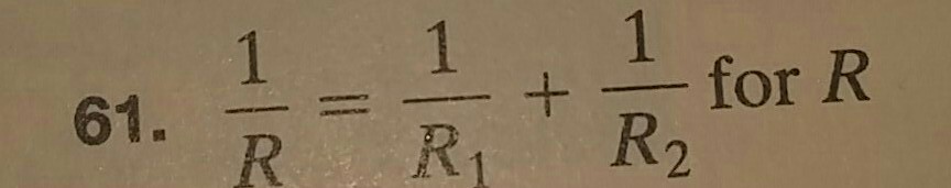 Solved 61. 1/R = 1/R1 + 1/R2 for R | Chegg.com