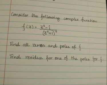Solved Find the zeros and poles and residue for one of the | Chegg.com