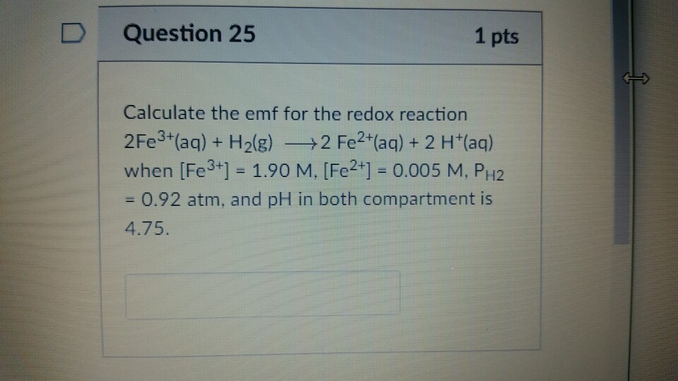 Solved DQuestion 25 1 pts Calculate the emf for the redox | Chegg.com