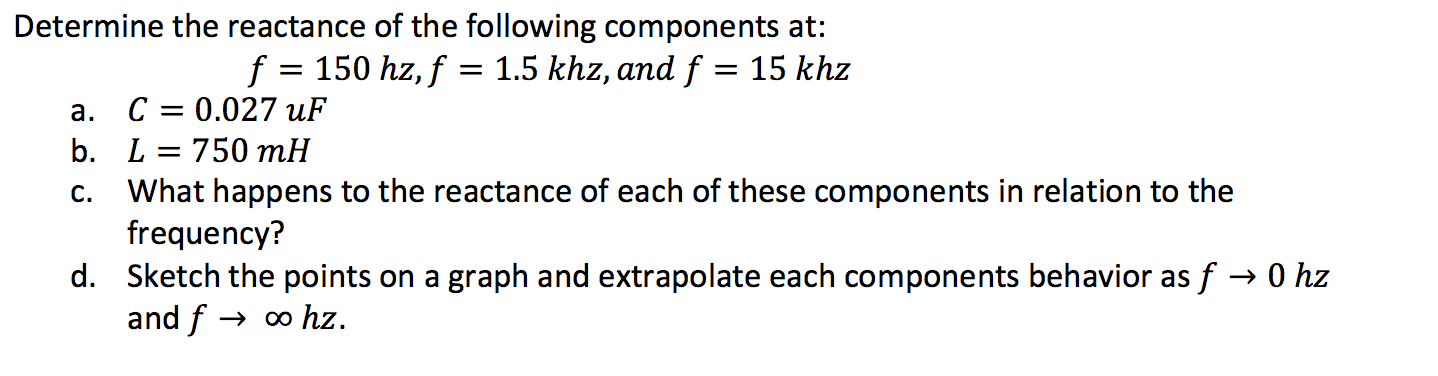 Solved Determine the reactance of the following components | Chegg.com