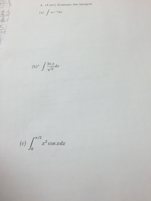 Solved Evaluate the integral. (a) int xe^-x dx (b)* int | Chegg.com