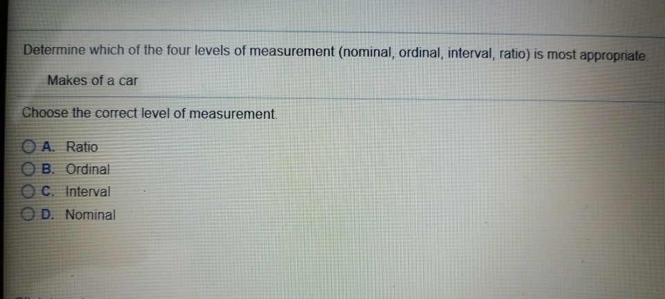 Solved Determine which of the four levels of measurement | Chegg.com