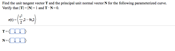 Solved Find the unit tangent vector T and the principal unit | Chegg.com