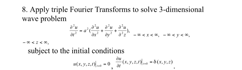 8. Apply triple Fourier Transforms to solve | Chegg.com