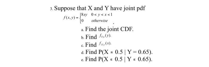 Solved Suppose that X and Y have joint pdf F(x,y) = Find a | Chegg.com