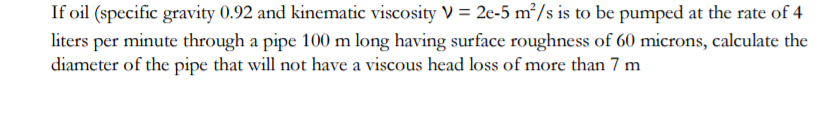 Solved If oil (specific gravity 0.92 and kinematic viscosity | Chegg.com