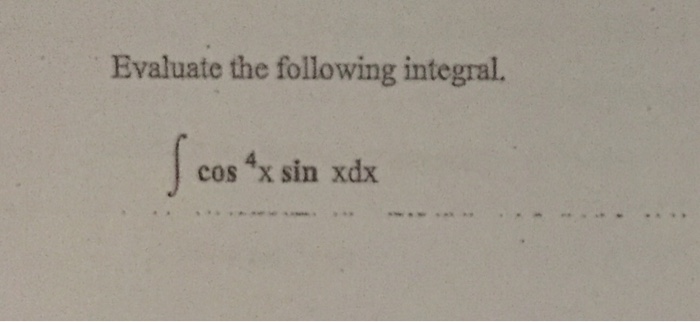 Solved Evaluate the following integral. Integral cos^4 x | Chegg.com