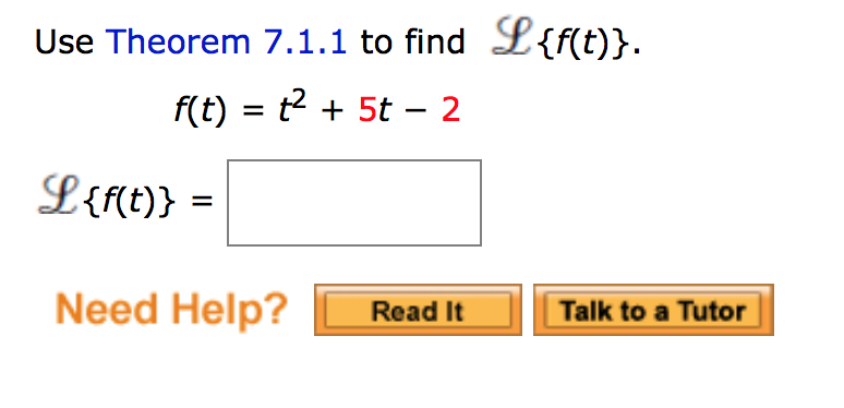 Solved Use Theorem 7.1.1 to find L{f(t)}. f(t) = t^2 + 5t - | Chegg.com