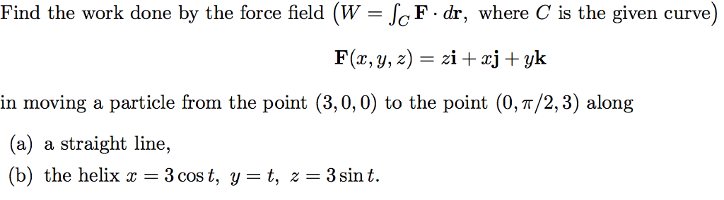 Solved Find the work done by the force field (W = integral_C | Chegg.com