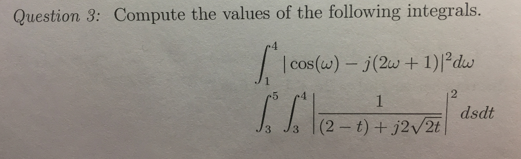 Solved Compute the values of the following integrals. | Chegg.com