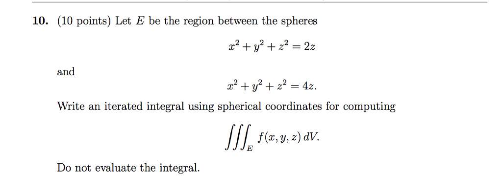 Solved 10. (10 points) Let E be the region between the | Chegg.com