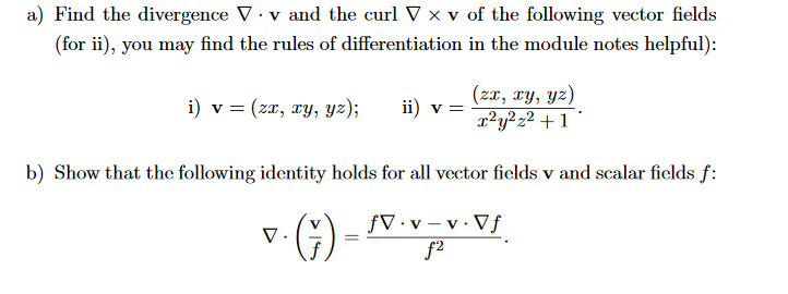 Solved a) Find the divergence -v and the curl × v of the | Chegg.com